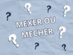 Português Correto: Como escrever, "Mexer" ou "Mecher"? | Prime Cursos